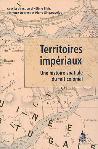Territoires impériaux: Une histoire spatiale du fait colonial by Helene ...