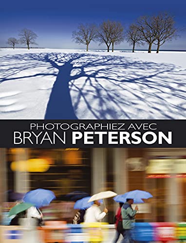 PHOTOGRAPHIEZ AVEC BRIAN PETERSON by Bryan Peterson | Goodreads