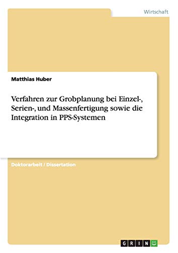 Verfahren zur Grobplanung bei Einzel-, Serien-, und Massenfertigung ...