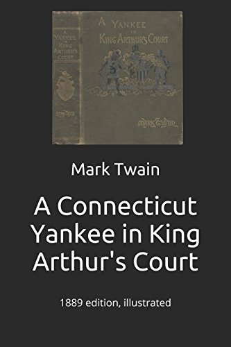A Connecticut Yankee in King Arthur's Court: 1889 edition, illustrated ...