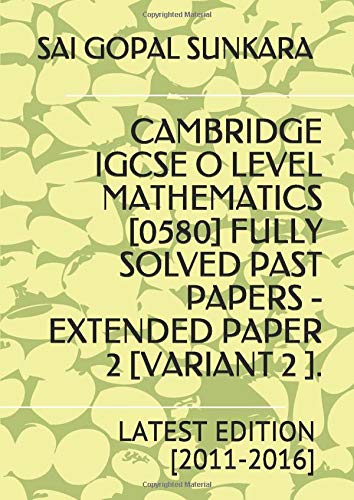 CAMBRIDGE IGCSE O LEVEL MATHEMATICS [0580] FULLY SOLVED PAST PAPERS ...