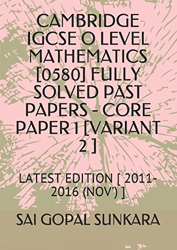 CAMBRIDGE IGCSE O LEVEL MATHEMATICS [0580] FULLY SOLVED PAST PAPERS ...