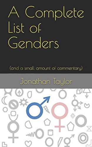A Complete List of Genders: by Jonathan S. Taylor | Goodreads