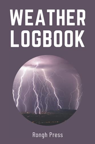 Weather Logbook: Meteorological Tracking Logbook Journal by Rongh Press ...