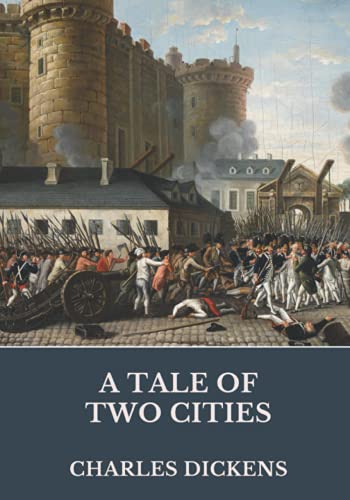 A Tale of Two Cities by Charles Dickens: A Story of The French ...
