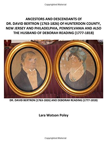 ANCESTORS AND DESCENDANTS Of DR. DAVID BERTRON (1763-1826) Of HUNTERDON ...