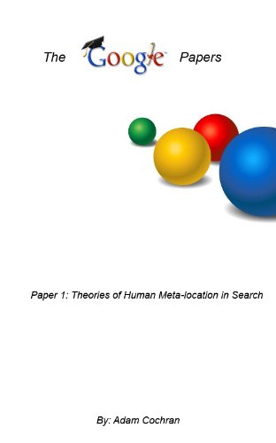 The Google Papers - Paper 1: Theories of Human Meta-location in Search ...