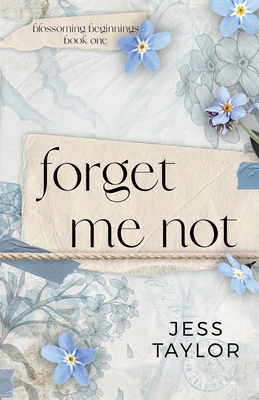Forget Me Not (Blossoming Beginnings) by Jess Taylor | Goodreads