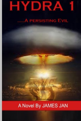 Hydra 1 .......A Persisting Evil: James Jan's first novel in the 'Hydra ...