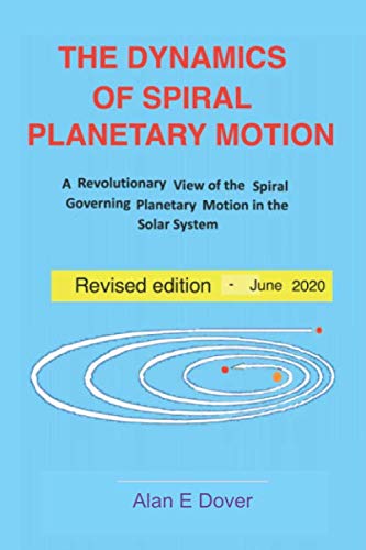 The Dynamics of Spiral Planetary Motion: A Revolutionary View of the ...