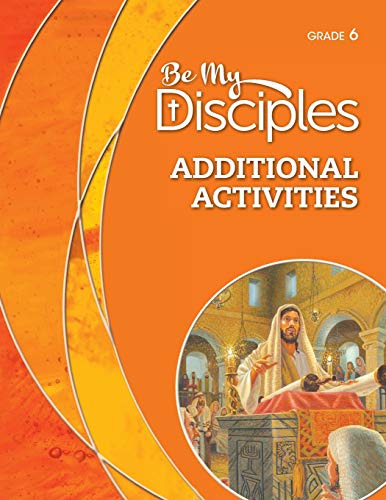 Be My Disciples: Grade 6 Additional Activities by RCL Benziger | Goodreads