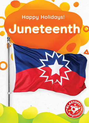 Juneteenth (Happy Holidays!: Blastoff! Beginners) by Rebecca Sabelko ...