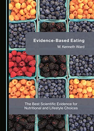 Evidence-Based Eating: The Best Scientific Evidence for Nutritional and ...