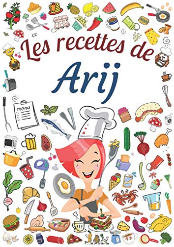 Les recettes de Arij: Cahier de recettes à remplir pour 100 recettes A4 ...