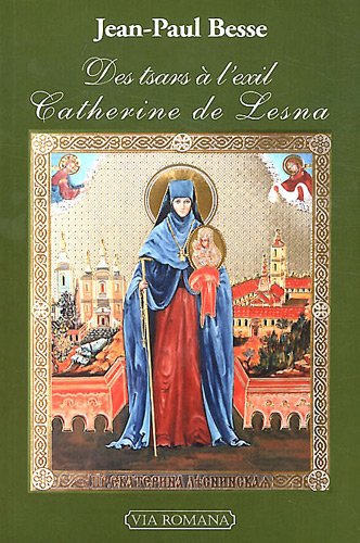 Des tsars à l'exil : Catherine de Lesna by Jean-Paul Besse | Goodreads