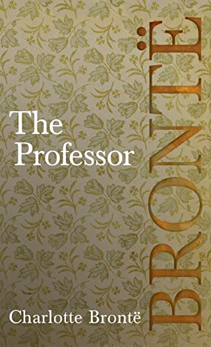 Professor by Charlotte Brontë | Goodreads
