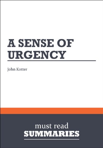 Summary: A Sense of Urgency by John Kotter by Must Read Summaries ...
