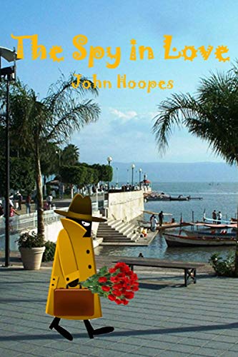 The Spy In Love (Lake Chapala Serenade) by John Hoopes | Goodreads