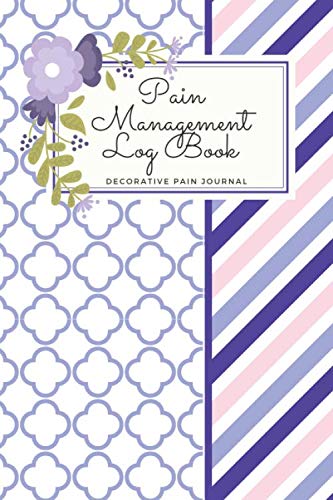 Pain Management Log Book : Chronic Pain Log: Decorative Pain Journal by ...