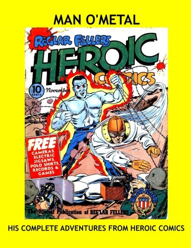 Man O' Metal: His Complete Adventures From Heroic Comics - All Stories ...