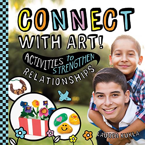 Connect With Art!: Activities to Strengthen Relationships by Lauren ...