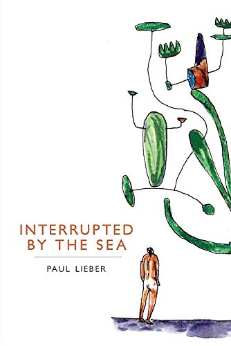 Interrupted by the Sea by Paul Lieber | Goodreads