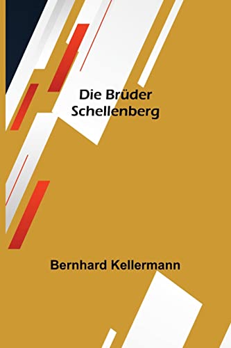 Die Brüder Schellenberg (German Edition) by Bernhard Kellermann | Goodreads