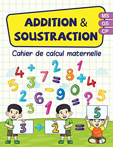 Addition & soustraction - cahier de calcul maternelle: Cahier d ...