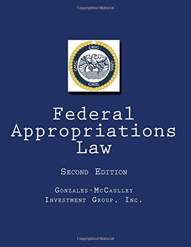 Federal Appropriations Law: Second Edition by Inc. Gonzales-McCaulley ...