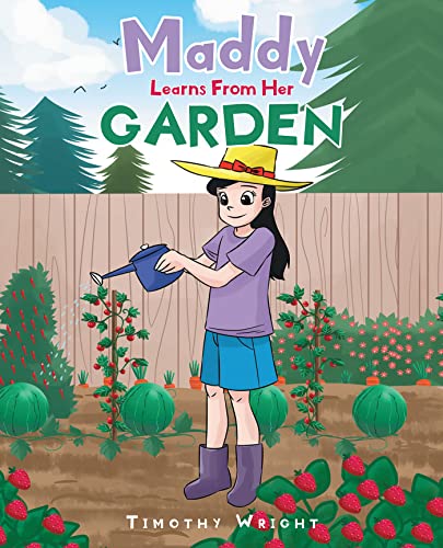 Maddy Learns from Her Garden by Timothy Wright | Goodreads