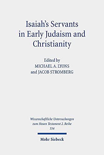 Isaiah's Servants in Early Judaism and Christianity: The Isaian Servant ...
