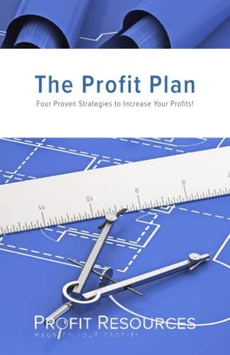 The Profit Plan: Four Proven Strategies To Increase Your Profits! by ...