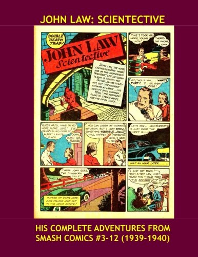 John Law: Scientective: His Complete Adventures From Smash Comics ...