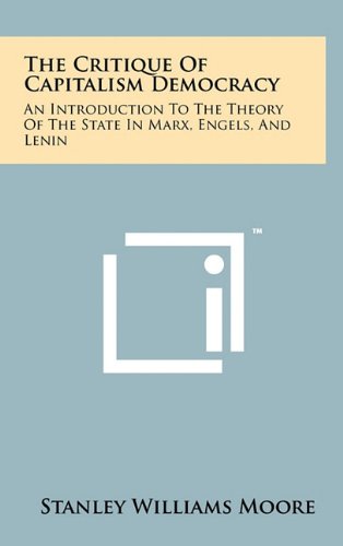 The Critique of Capitalism Democracy: An Introduction to the Theory of ...