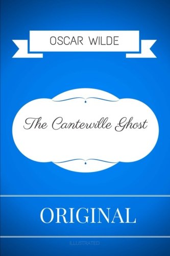 The Canterville Ghost: By Oscar Wilde - Illustrated by Oscar Wilde ...