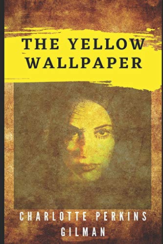The Yellow Wallpaper by Charlotte Perkins Gilman | Goodreads