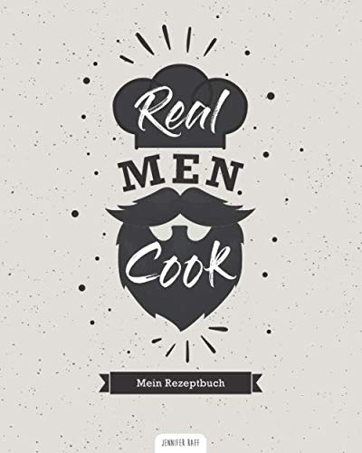Real Men Cook: Mein Rezeptbuch | Rezeptbuch zum Selberschreiben ...