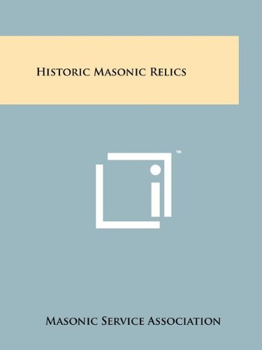 Historic Masonic Relics by Masonic Service Association | Goodreads