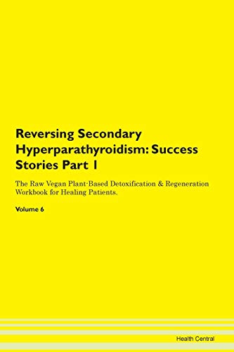 Reversing Secondary Hyperparathyroidism: Success Stories Part 1 The Raw ... Reversing Secondary Hyperparathyroidism: Success Stories Part 1 The Raw ...