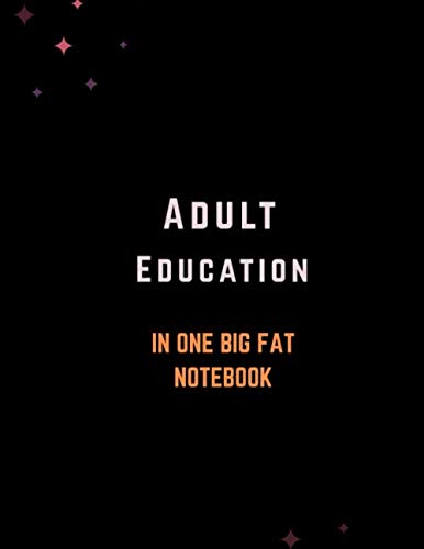Adult Education in One Big Fat Notebook: 200 Pages Notebook College ...