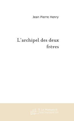 L'archipel des deux frères (MT.ROMAN) by Jean pierre Henry | Goodreads
