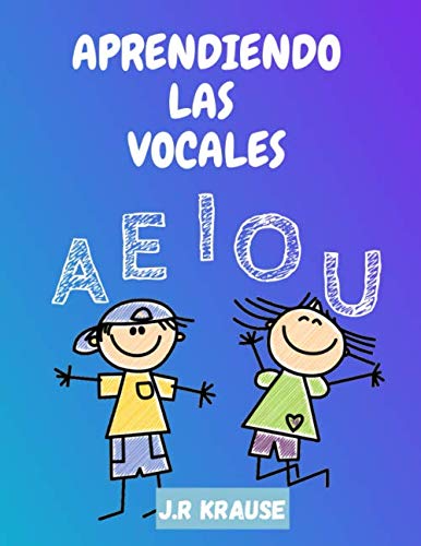 Aprendiendo la vocales, (A,E,I,O,U): Gran libro de aprendizaje, con ...