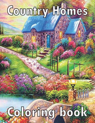 Country Homes Coloring Book: An Adult Coloring Book Featuring Charming ...