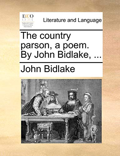 The country parson, a poem. By John Bidlake, ... by John Bidlake ...