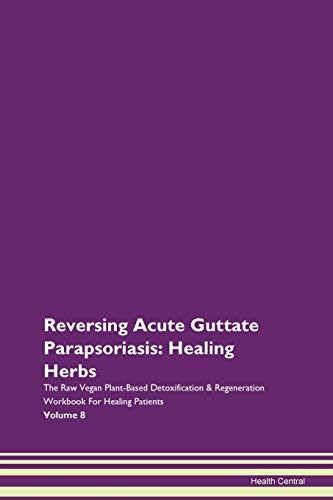 Reversing Acute Guttate Parapsoriasis: Healing Herbs The Raw Vegan ...