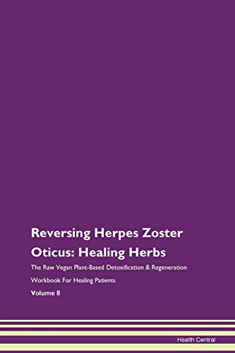 Reversing Herpes Zoster Oticus: Healing Herbs The Raw Vegan Plant-Based ...