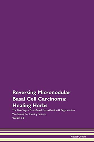 Reversing Micronodular Basal Cell Carcinoma: Healing Herbs The Raw ...