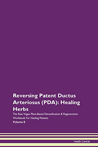 Reversing Patent Ductus Arteriosus (PDA): Healing Herbs The Raw Vegan ...