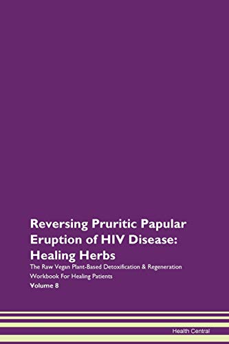 Reversing Pruritic Papular Eruption of HIV Disease: Healing Herbs The ...
