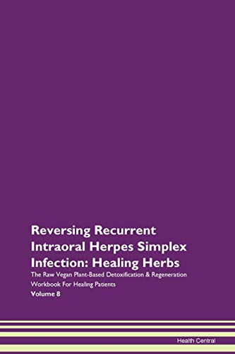 Reversing Recurrent Intraoral Herpes Simplex Infection: Healing Herbs ...